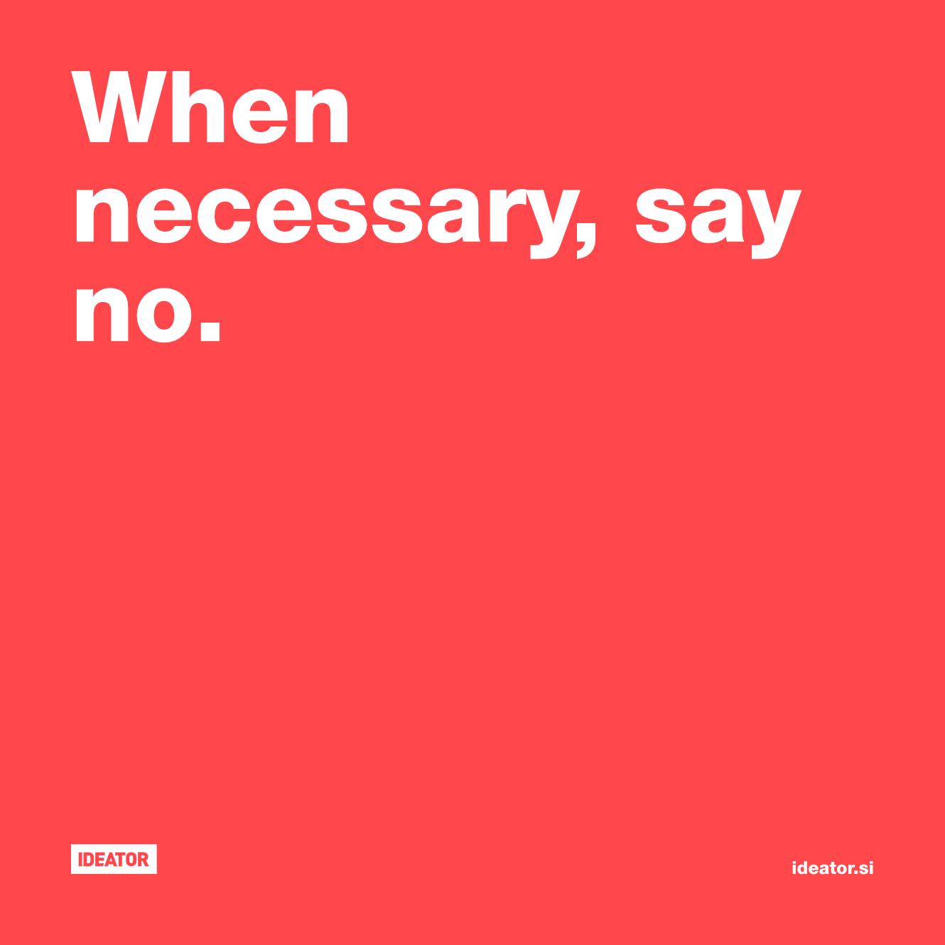 When necessary, say no. - David Praznik